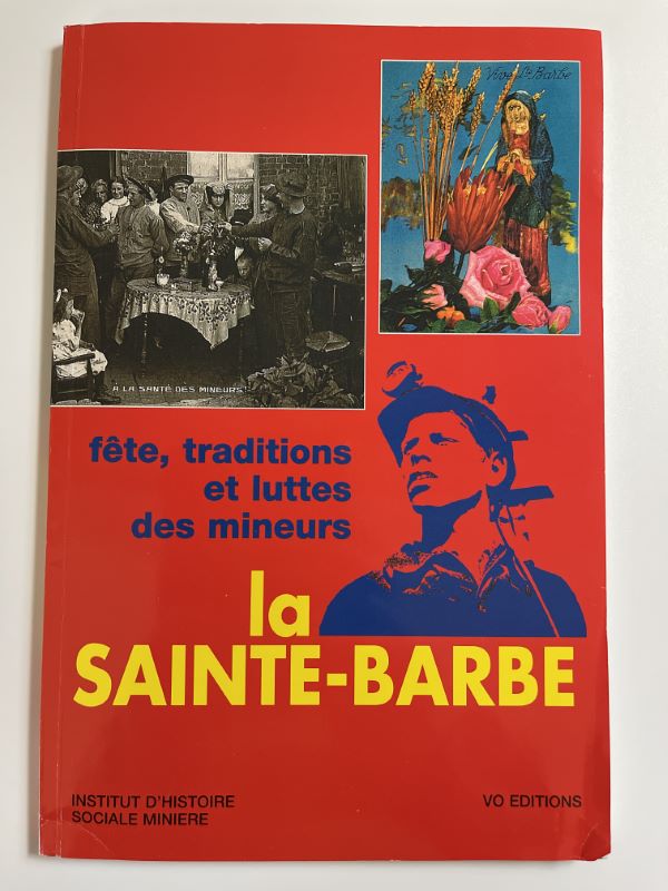 La Sainte Barbe. Fête, traditions et luttes des mineurs.